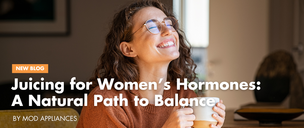Juicing for Women’s Hormones: A Natural Path to Balance – Mod ...